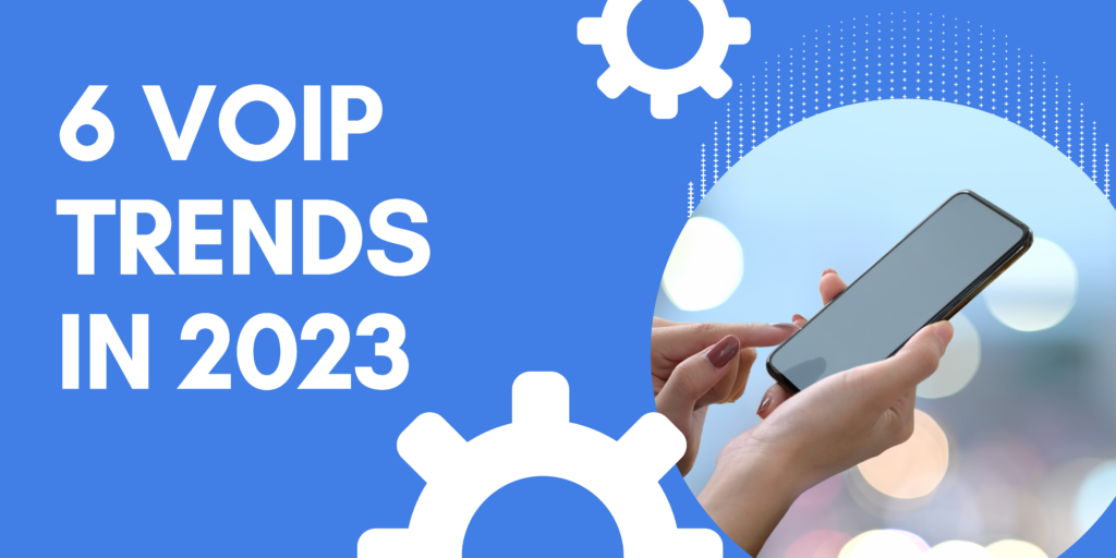 6 VoIP Trends to Pay Attention to in 2023 - Loop Communications